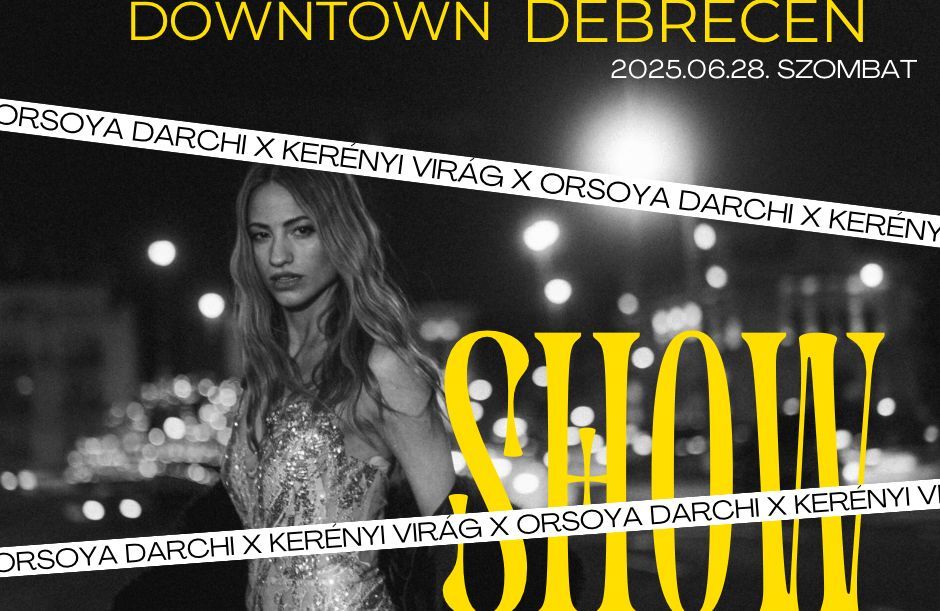 Tixa // Orsoya Darchi X Kerényi Virág - Downtown Show - Mercure Debrecen